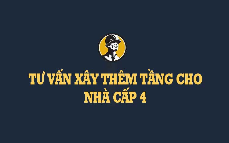 TƯ VẤN XÂY THÊM TẦNG CHO NHÀ CẤP 4 - BLOG XÂY DỰNG