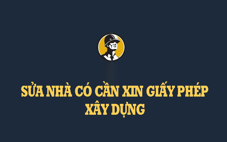 SỬA NHÀ CÓ CẦN XIN GIẤY PHÉP XÂY DỰNG - BLOG XÂY DỰNG